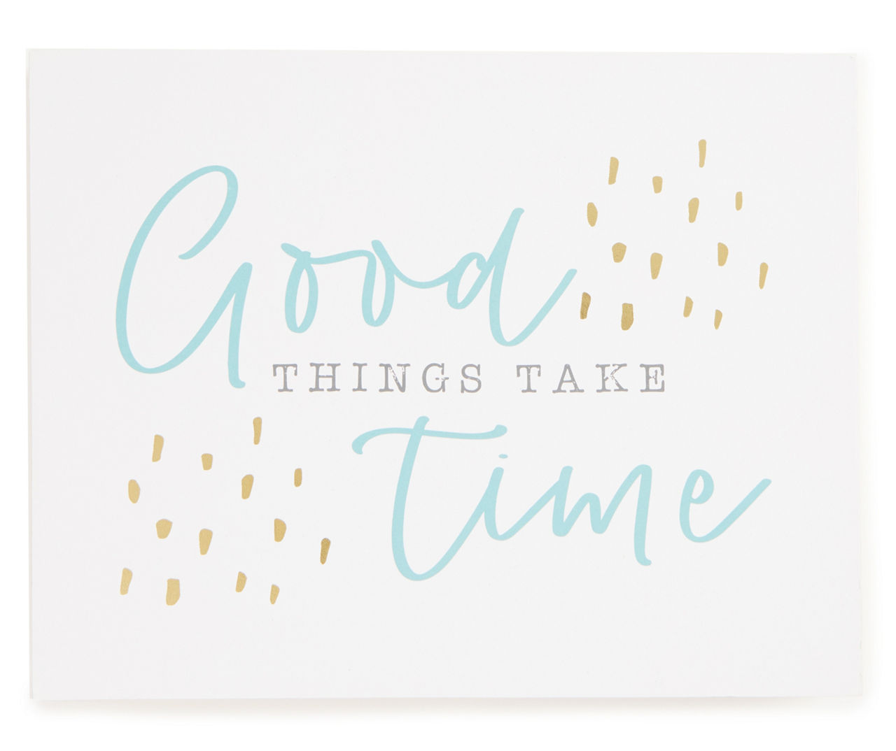 "Good Things Take Time" Foil Box Plaque | Big Lots